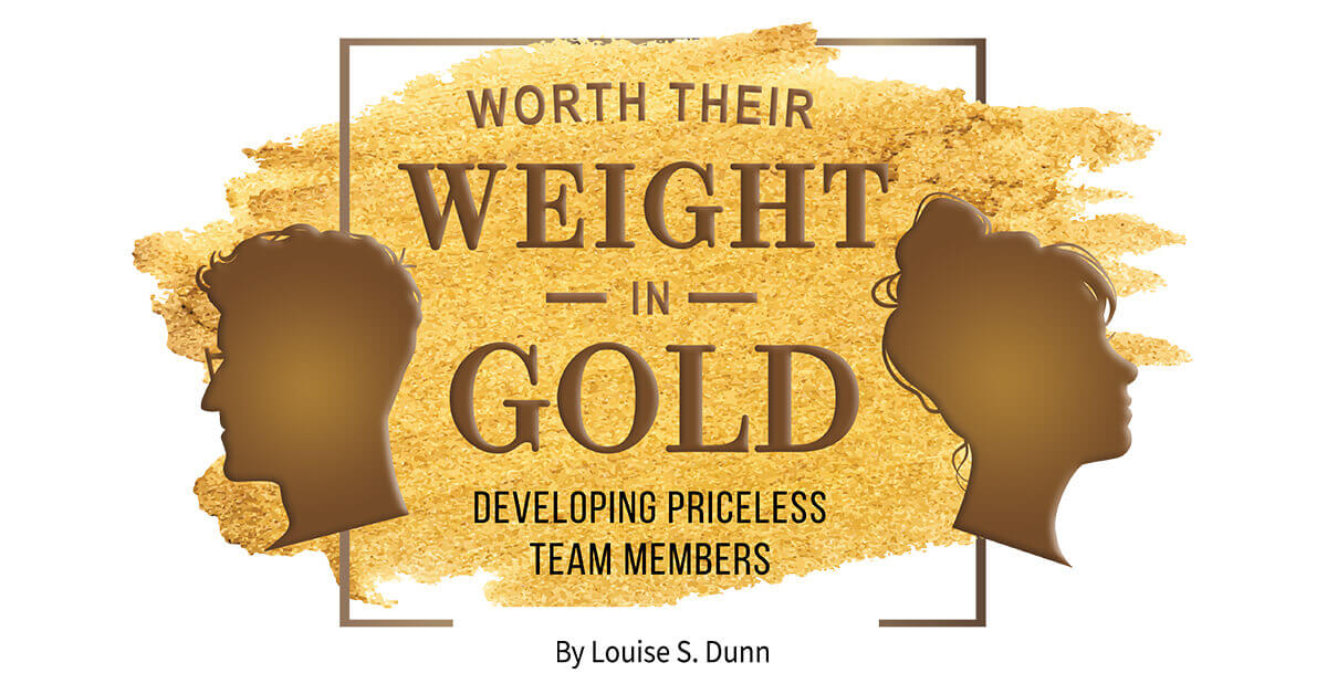 Worth Their Weight in Gold: Developing Priceless Team Members