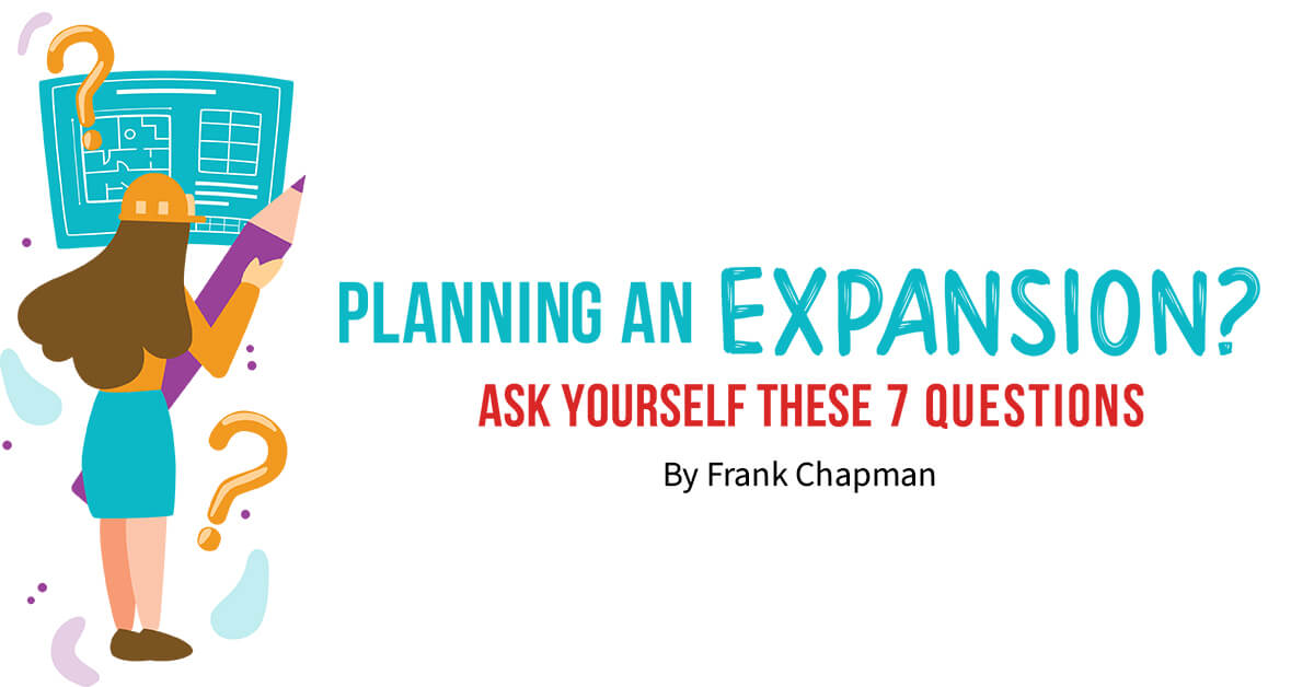 Planning an Expansion? Ask Yourself These 7 Questions